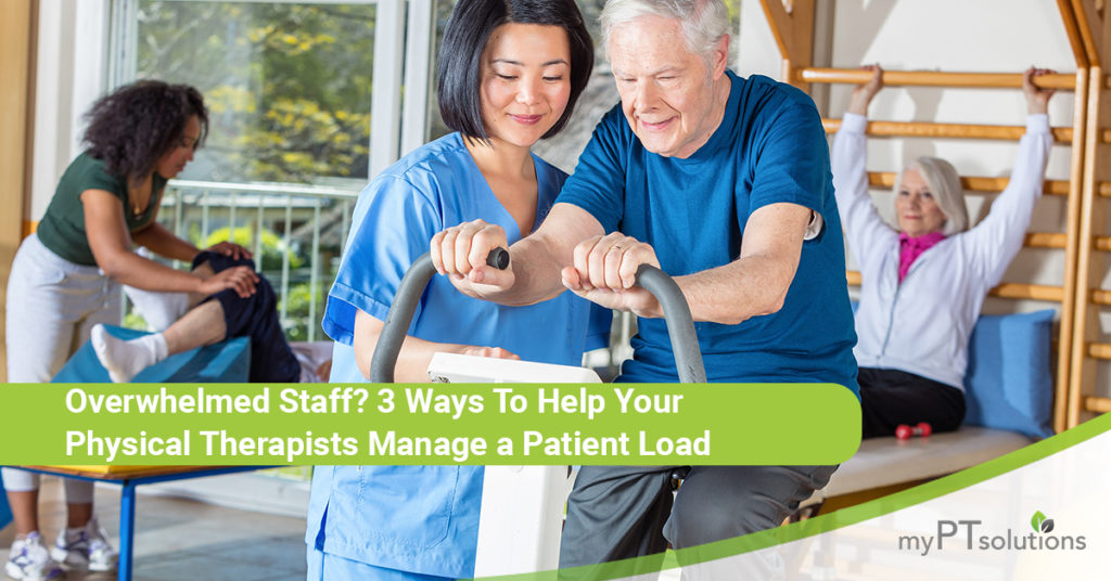 3 Ways To Help Your Physical Therapist Manage Their Patient Load